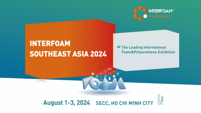 Interfoam Southeast Asia 2024: The Best Platform for Deeply Cultivating the Foam Market in ...