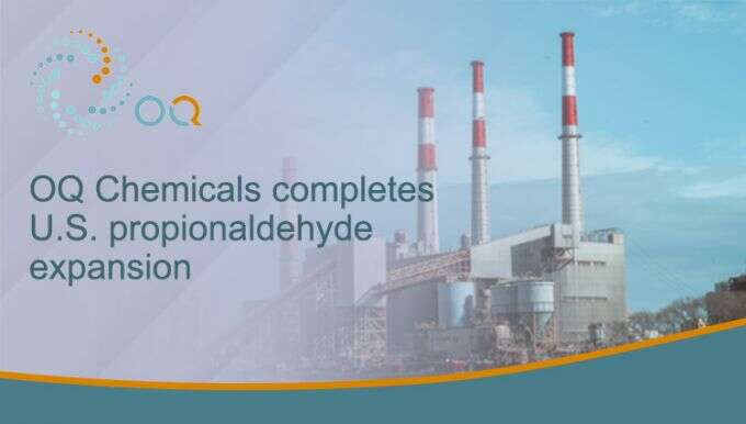 OQ Chemicals completes U.S. propionaldehyde expansion